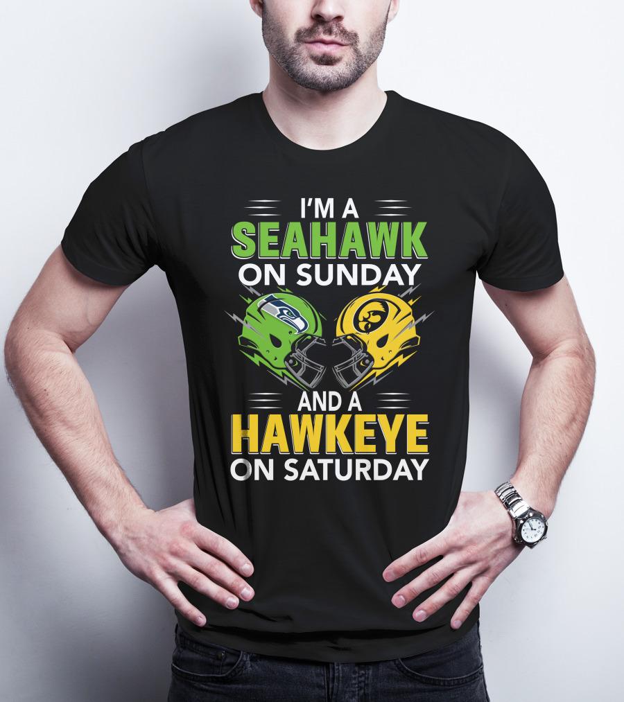 I'm A Seahawk On Sunday And A Hawkeye On Saturday T-Shirt