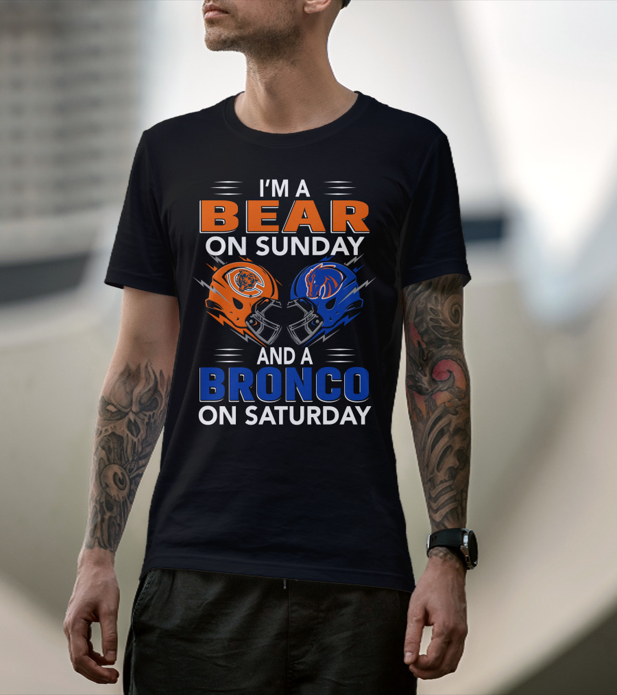 I'm A Bear On Sunday And A Bronco On Saturday Football Helmets T-Shirt