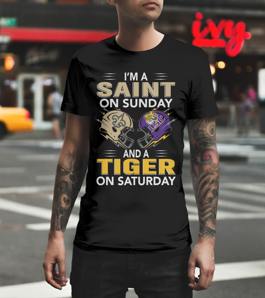 I'm A Saint On Sunday And A Tiger On Saturday Nfl New Orleans Ncaa Lsu Helmets T-Shirt
