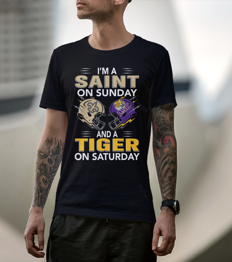 I'm A Saint On Sunday And A Tiger On Saturday Nfl New Orleans Ncaa Lsu Helmets T-Shirt