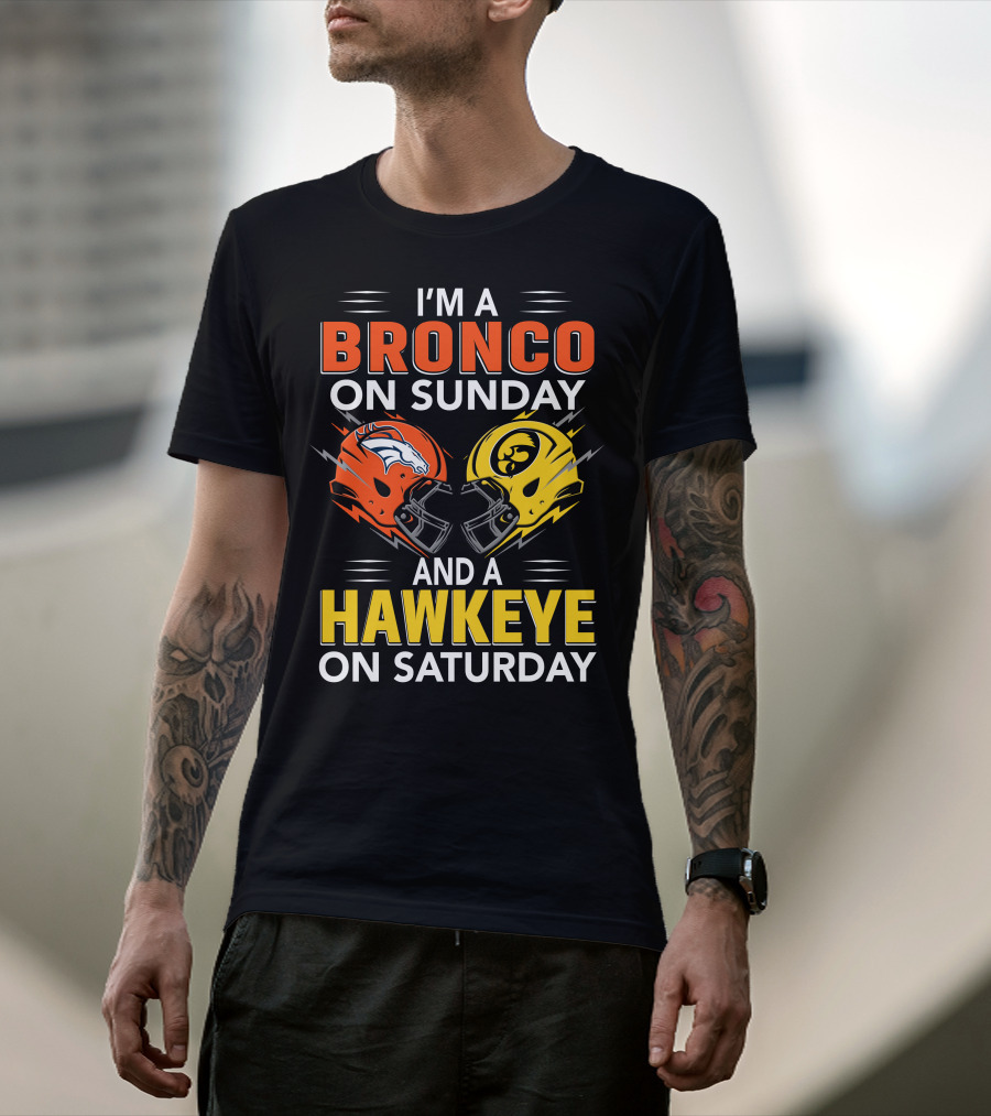 I'm A Bronco On Sunday And A Hawkeye On Saturday Football Helmets T-Shirt