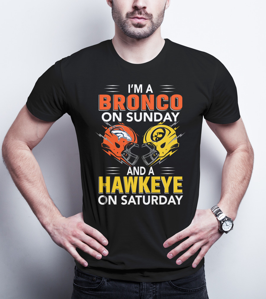 I'm A Bronco On Sunday And A Hawkeye On Saturday Football Helmets T-Shirt