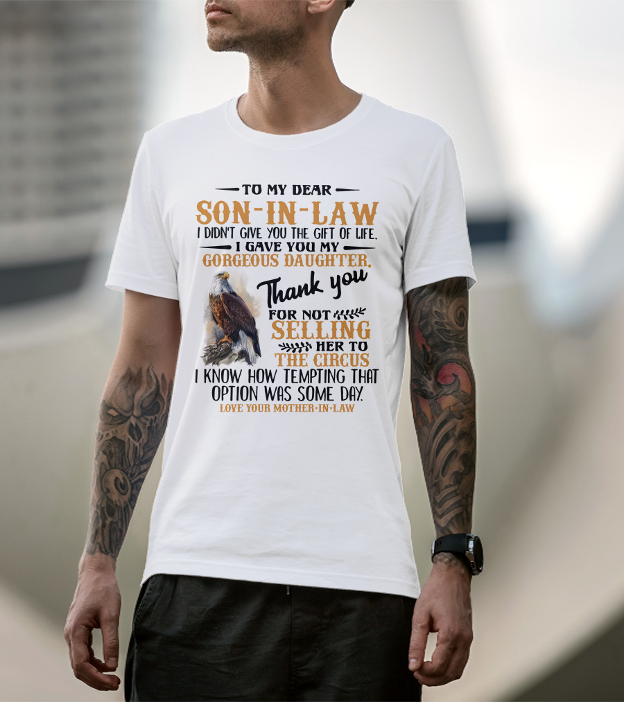 To My Dear Son-In-Law Thank You For Not Selling Her To The Circus Love Your Mother-In-Law T-Shirt