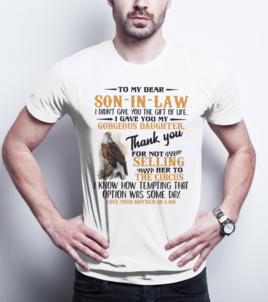 To My Dear Son-In-Law Thank You For Not Selling Her To The Circus Love Your Mother-In-Law T-Shirt