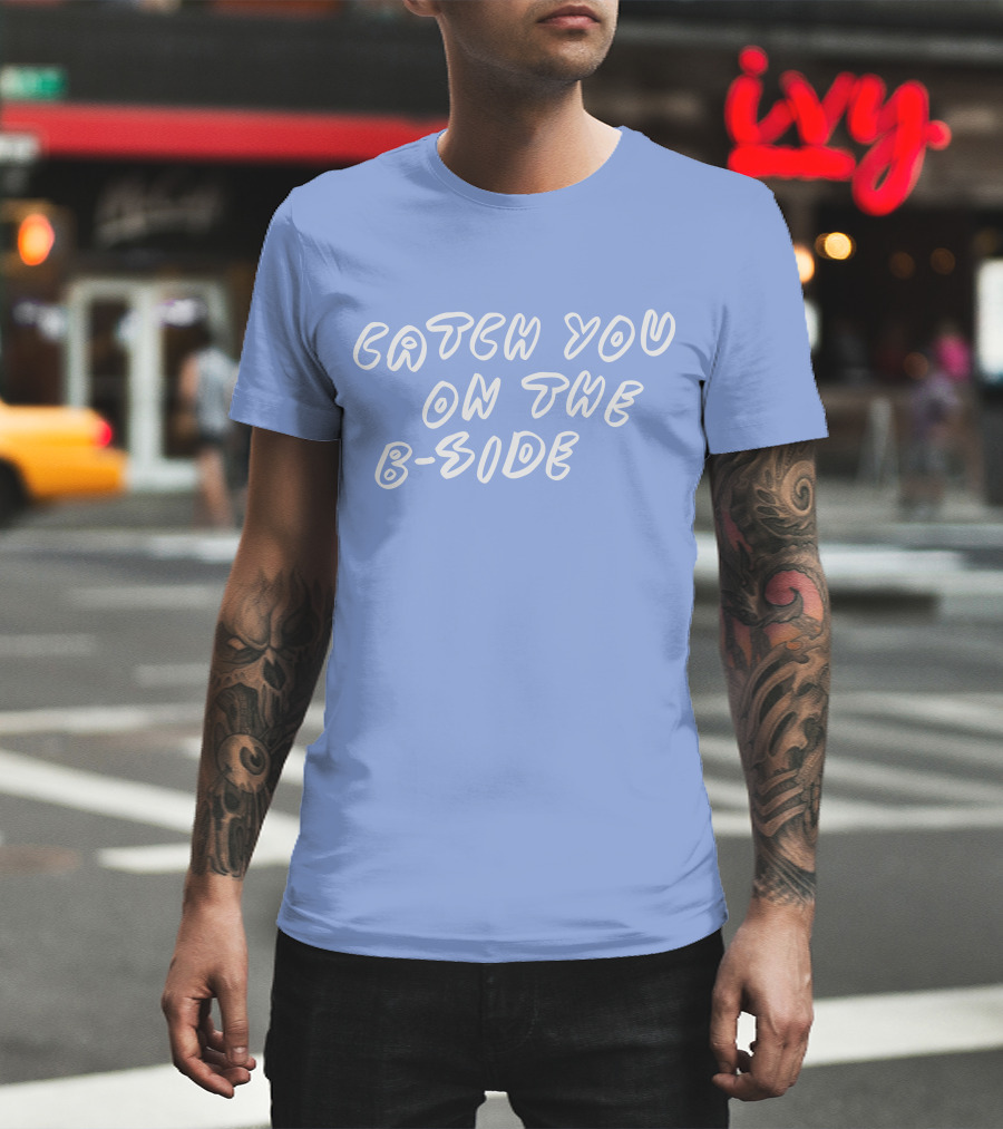 Catch You On The B Side Carly Rae Jepsen Merch B-Side Album Collection T-Shirt
