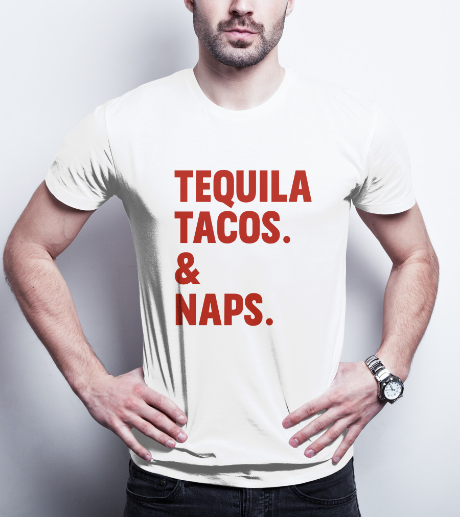 TEQUILA TACOS And NAPS T-Shirt