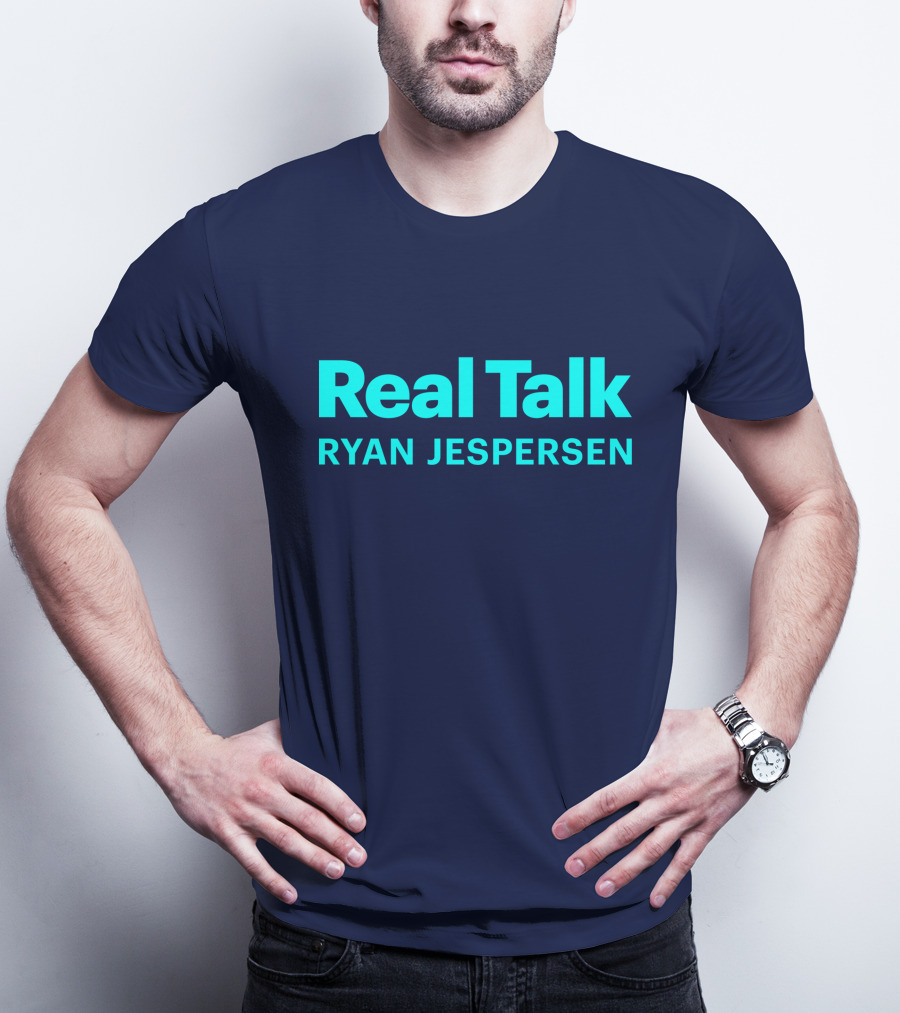 Real Talk Ryan Jespersen Podcast Merchandise T-Shirt