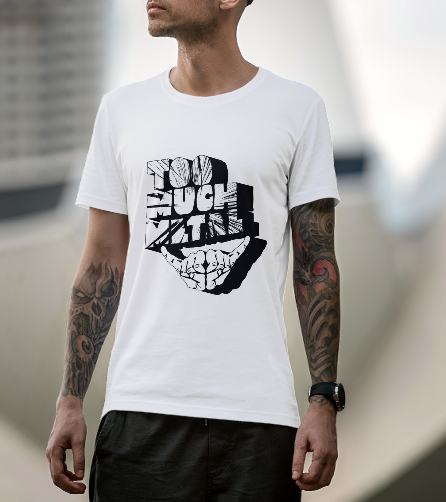Too Much Metal Hand Sign T-Shirt