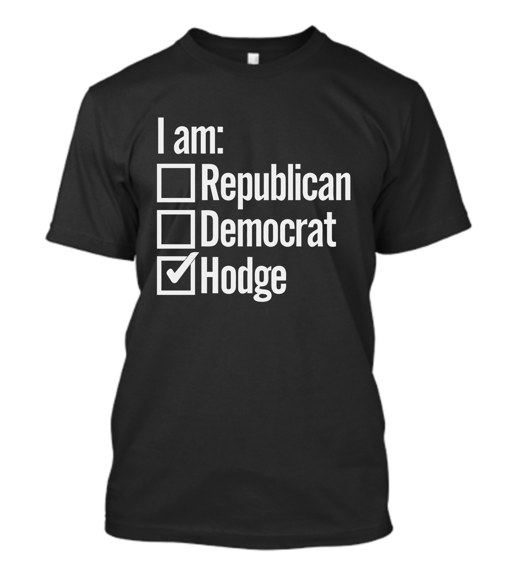 I Am Hodge Twins Family Republican Democrat Hodge T-Shirt