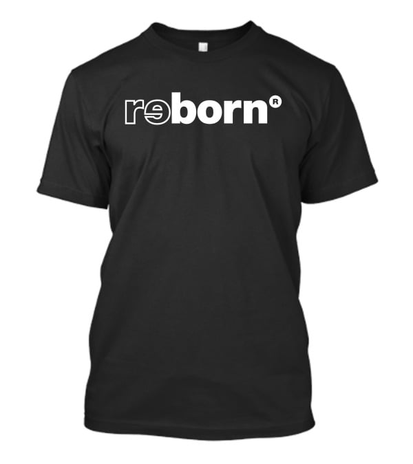 Reborn To The World This Theo10 ReBorn T-Shirt