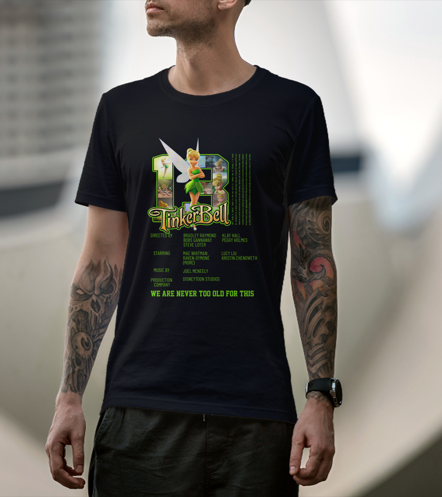 Tinker Bell 13 We Are Never Too Old For This Disneytoon Studios T-Shirt