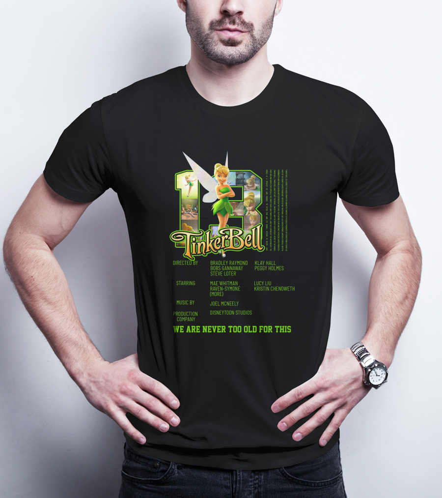 Tinker Bell 13 We Are Never Too Old For This Disneytoon Studios T-Shirt