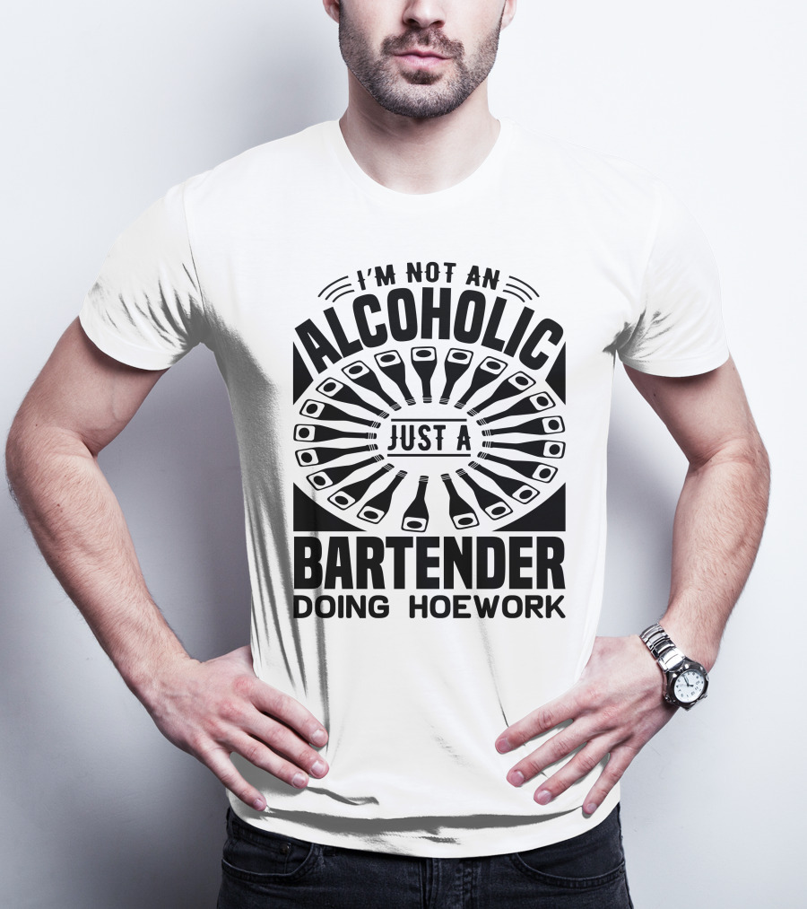 I'm Not An Alcoholic Just A Bartender Doing Hoework T-Shirt