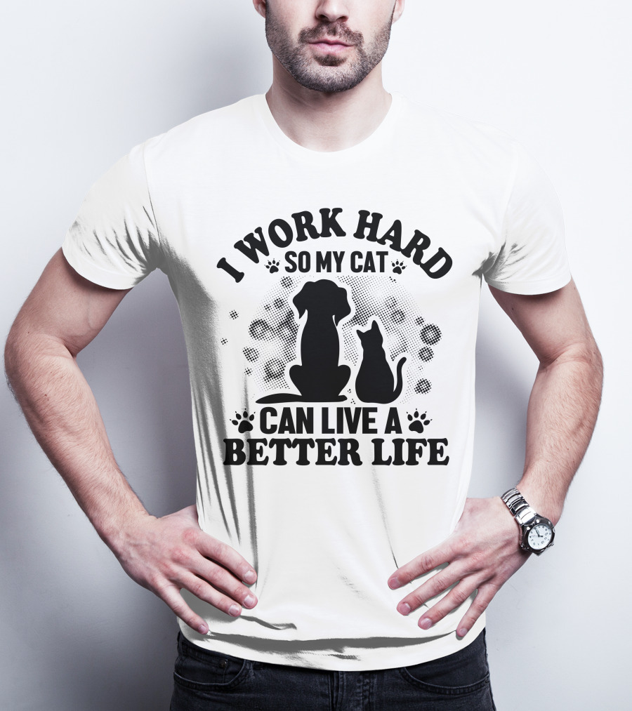 I Work Hard So My Cat Can Live A Better Life Dog Cat Paw Prints Bubbles T-Shirt