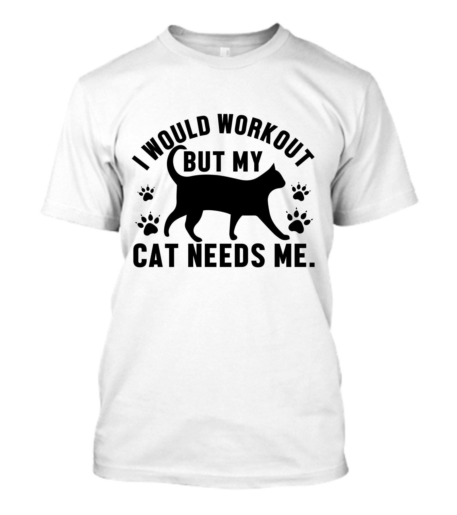 I Would Workout But My Cat Needs Me Silhouette With Paw Prints T-Shirt