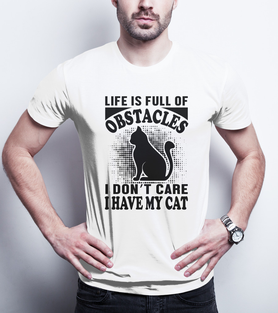 Life Is Full Of Obstacles I Don't Care I Have My Cat Retro T-Shirt