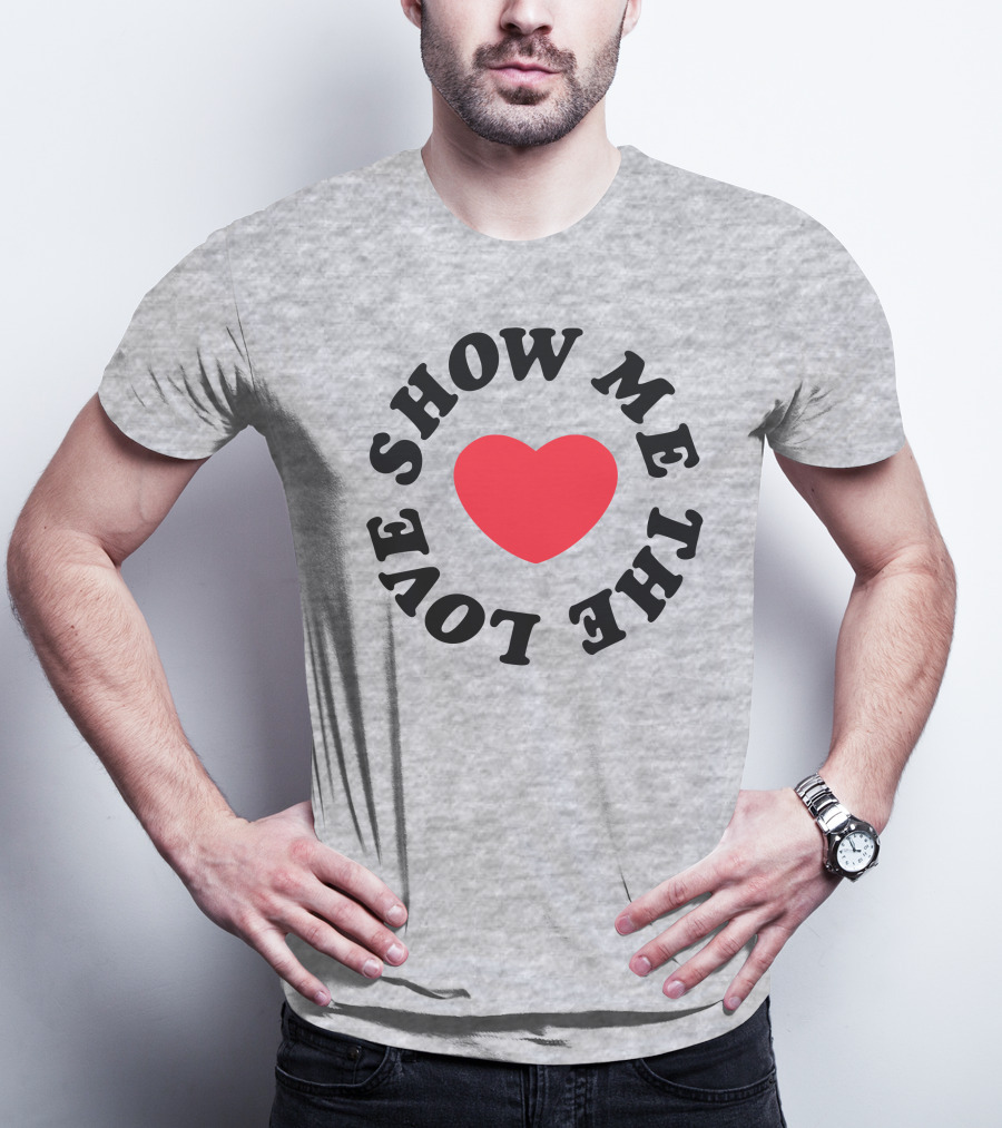 Show Me The Love Heart T-Shirt