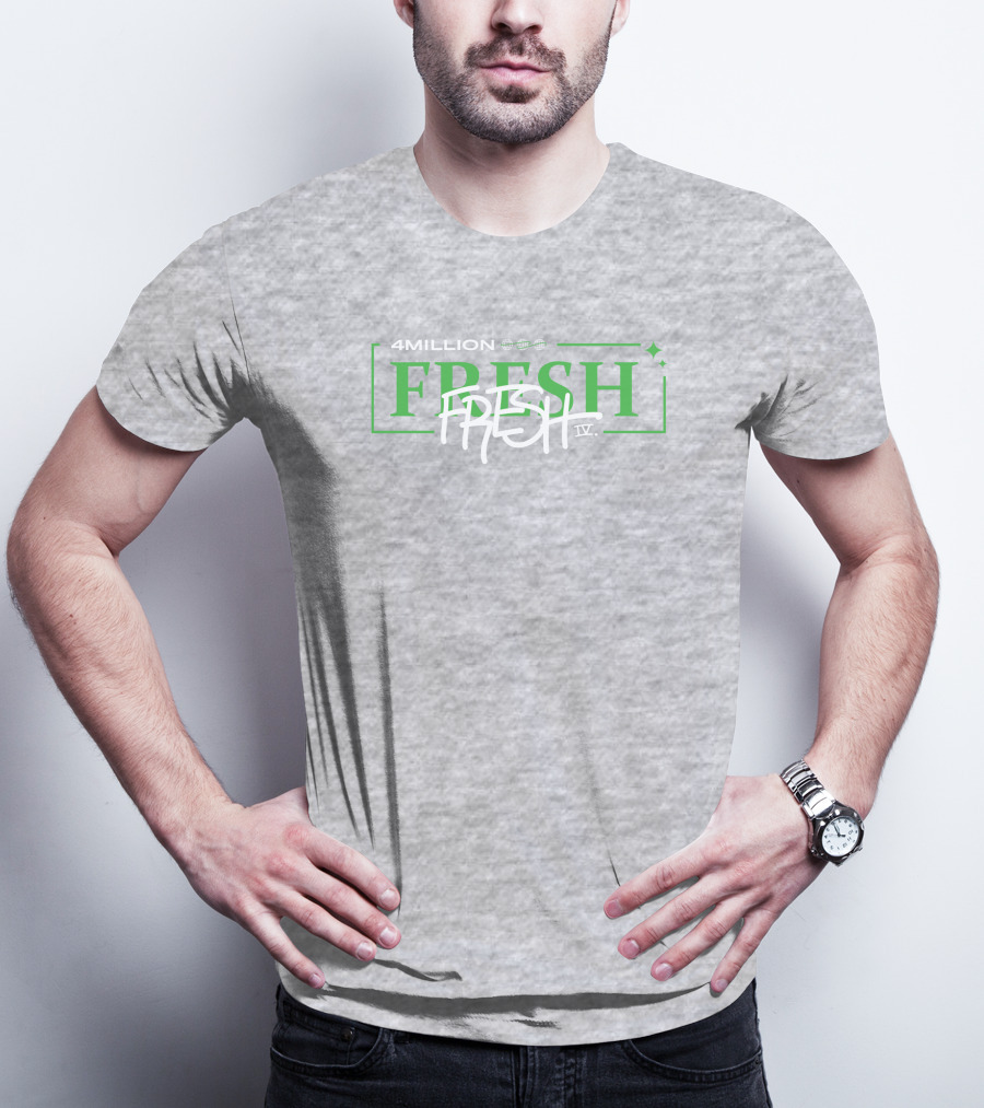 4 Million Fresh Fresh IV T-Shirt