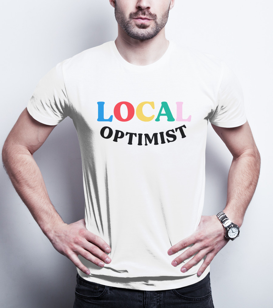 LOCAL OPTIMIST Colorful Positive Message T-Shirt