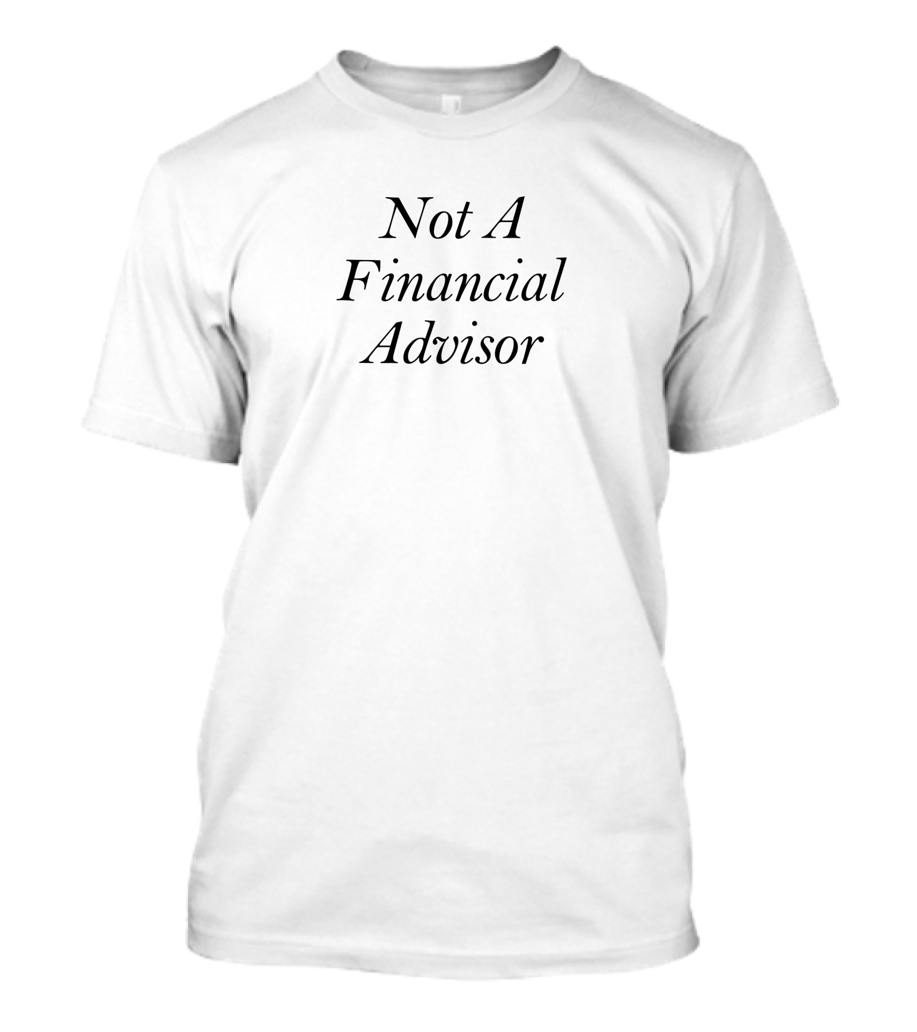 Rachaelsacks.Eth Not A Financial Advisor Pizzaslime Clothing T-Shirt