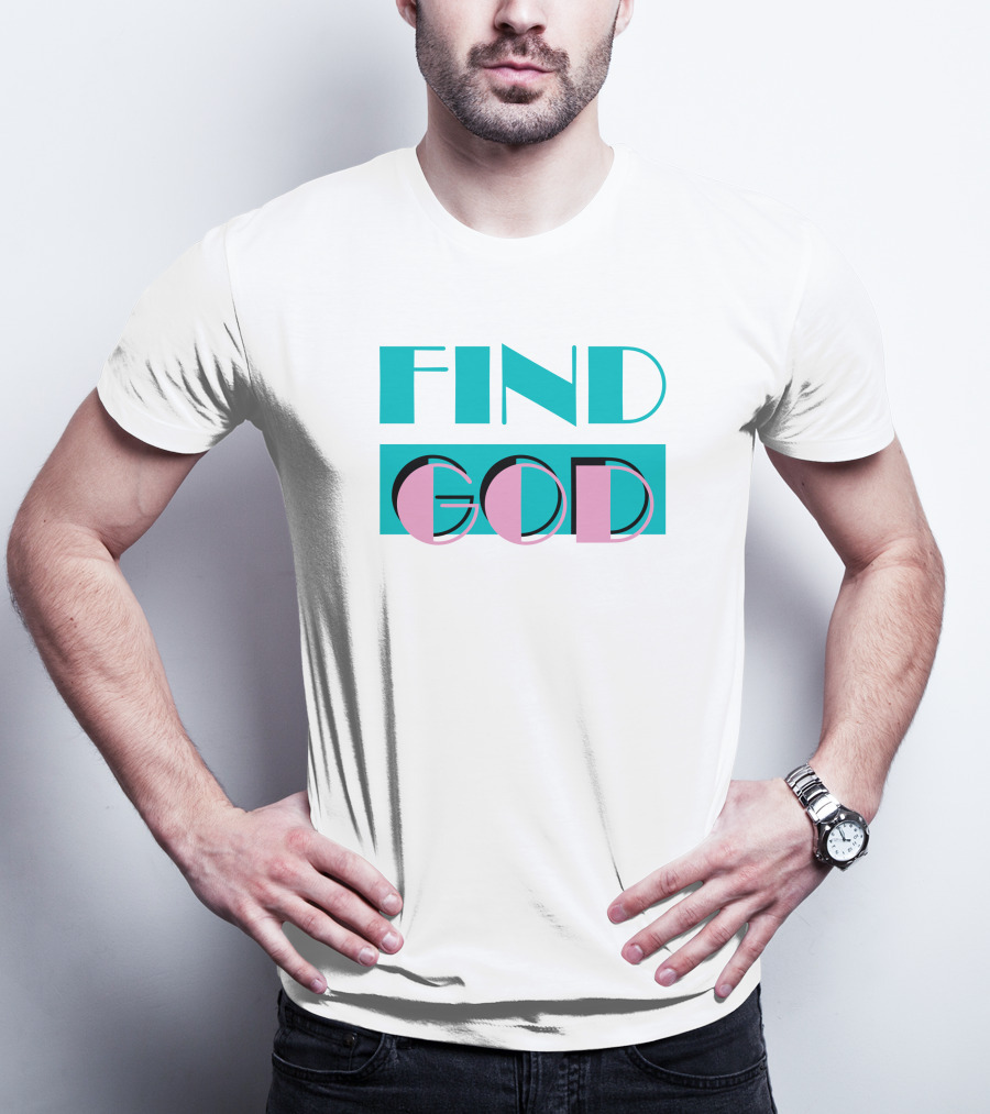 Find God Bold Text Shitheadsteve Merch T-Shirt