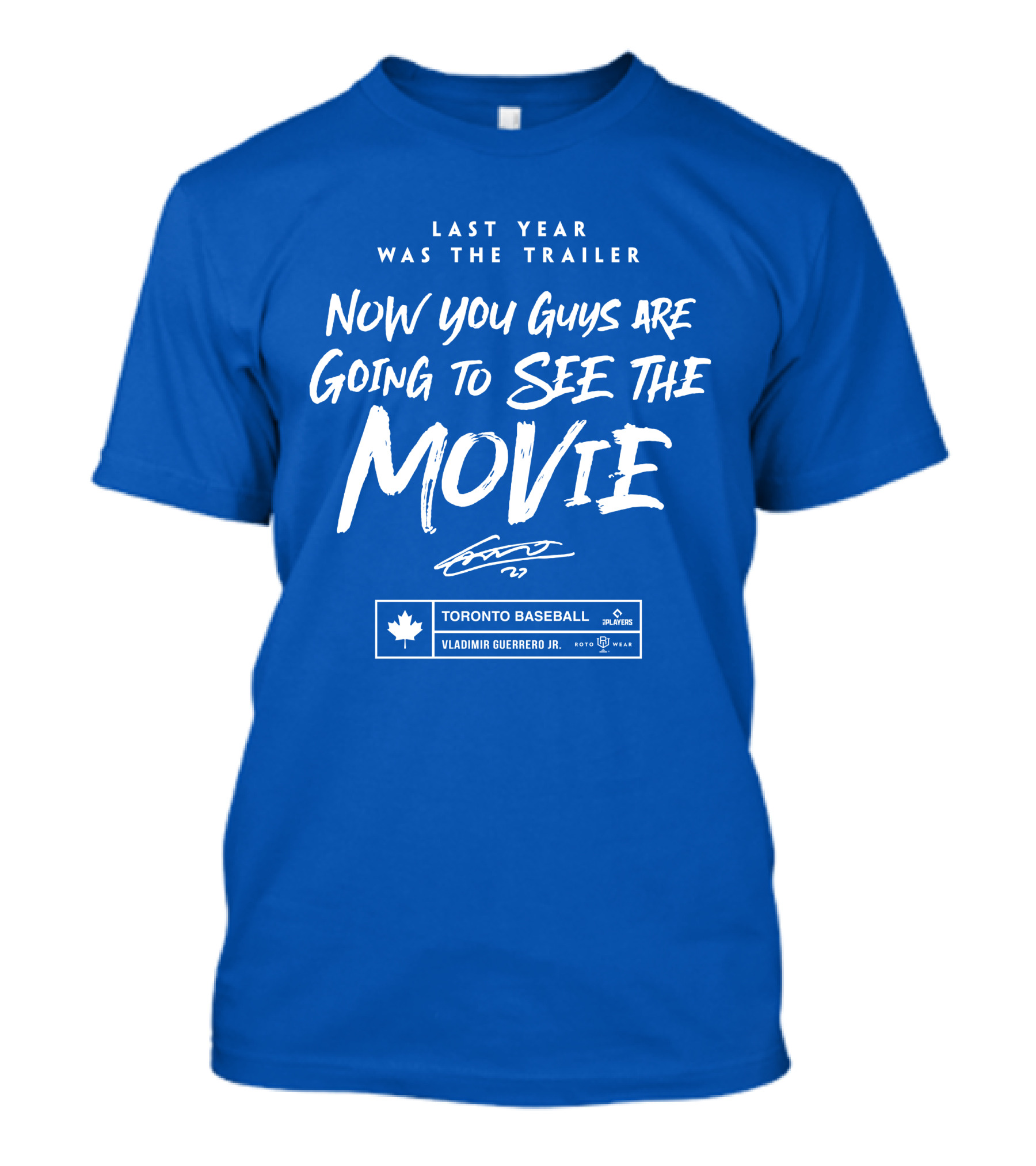 Toronto Baseball Vladimir Guerrero Jr. Last Year Was The Trailer Now You Guys Are Going To See The Movie T-Shirt