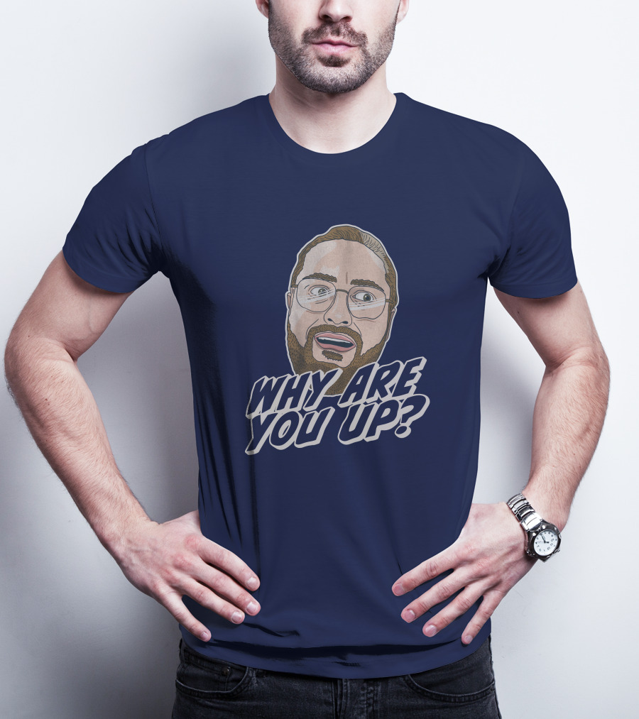 Leigh Mcnasty Why Are You Up? Merch Iconic Expression T-Shirt