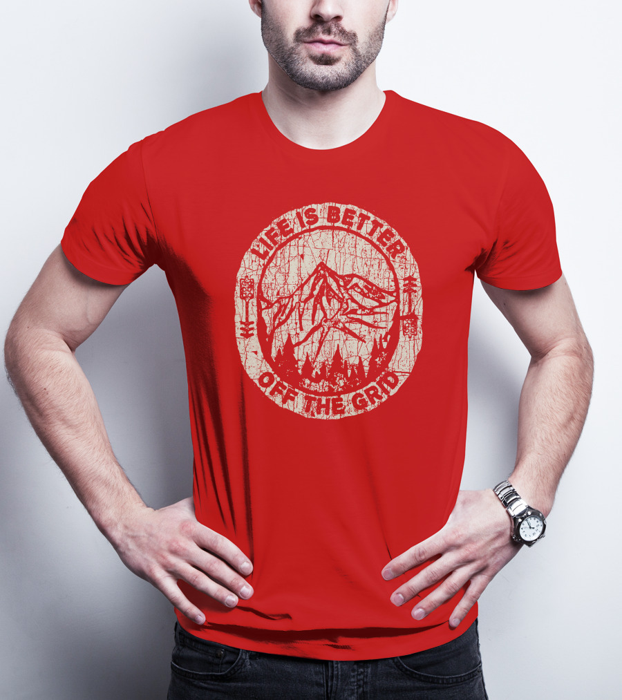 Life Is Better Off The Grid Mountain Adventure Wild Wonderful Off Grid T-Shirt