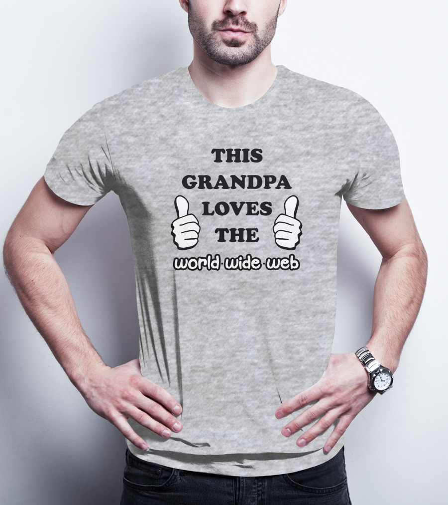 This Grandpa Loves The World Wide Web Shirts That Go Hard T-Shirt