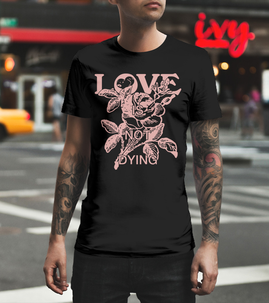Love Is Not Dying Jeremy Zucker Merch T-Shirt
