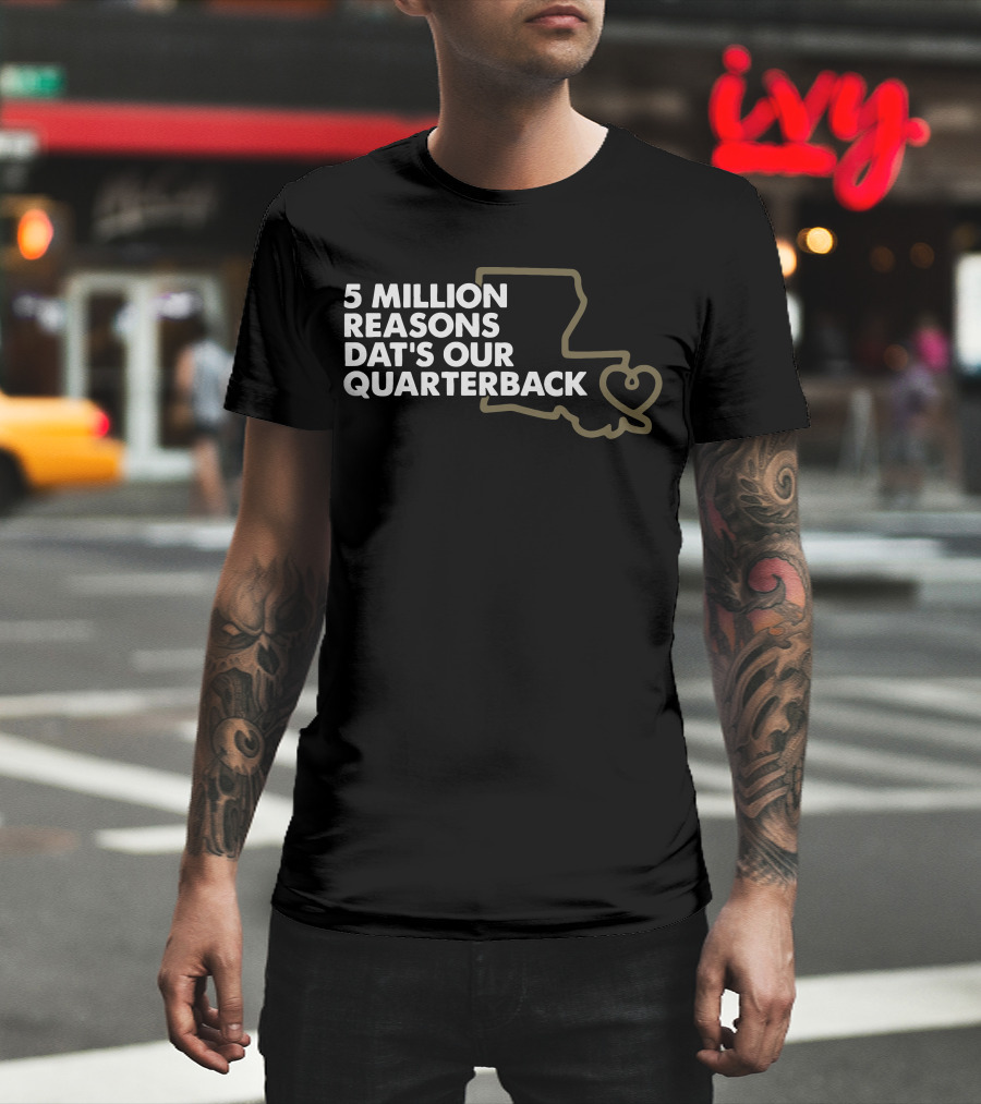 5 Million Reasons Dat's Our Quarterback Brees T-Shirt