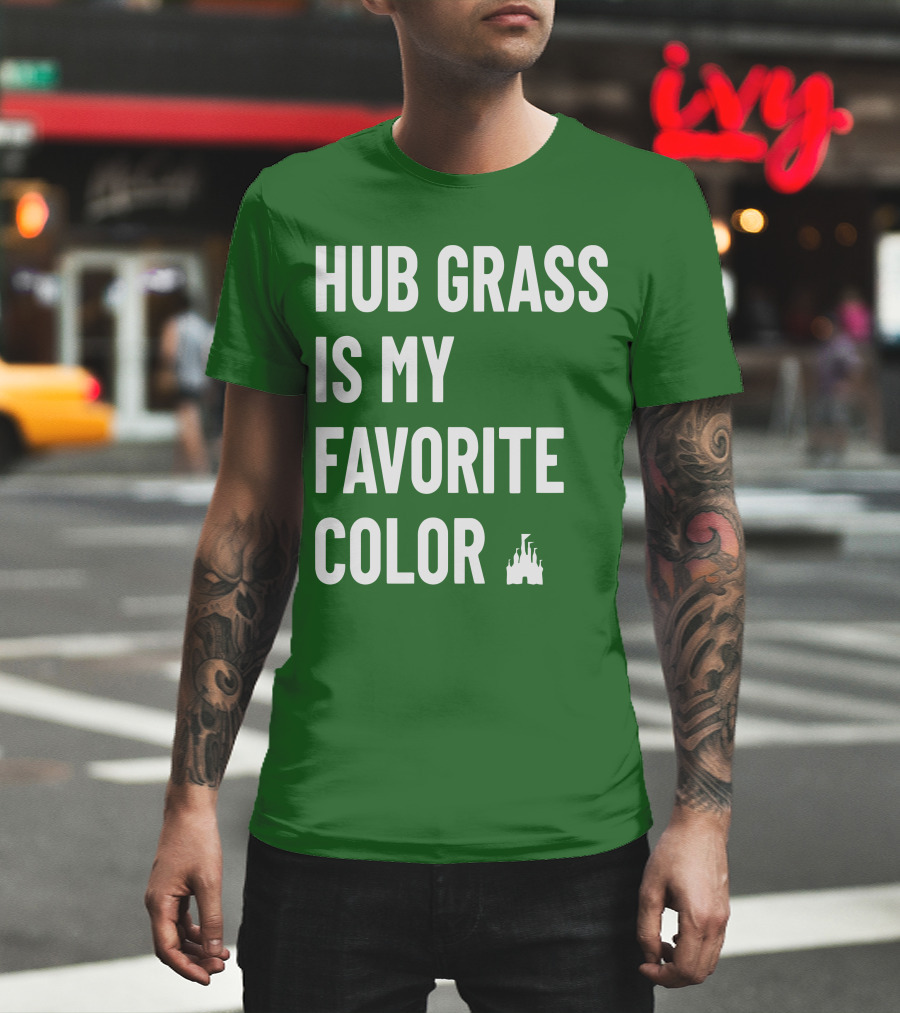HUB GRASS IS MY FAVORITE COLOR CASTLE T-Shirt