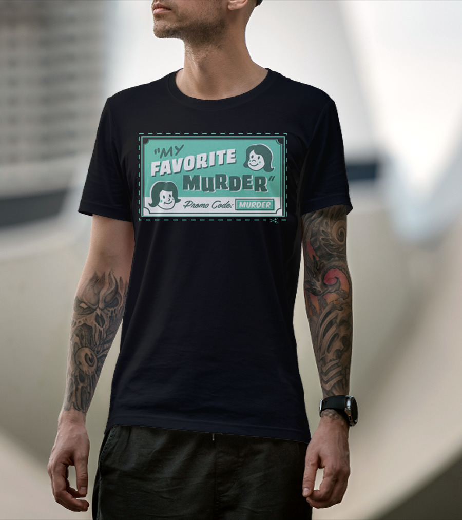 My Favorite Murder Promo Code MURDER T-Shirt