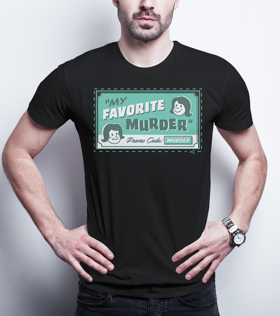 My Favorite Murder Promo Code MURDER T-Shirt