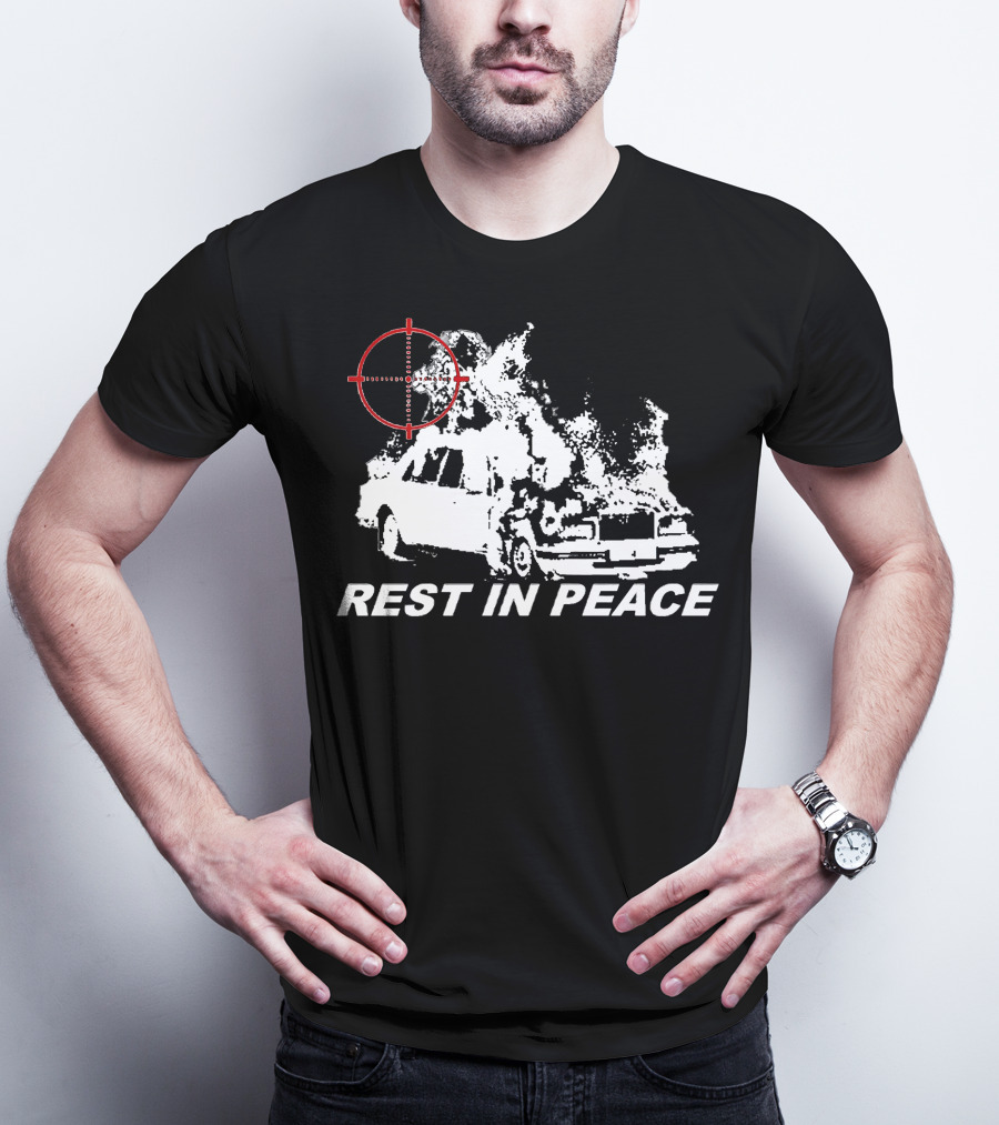 Rest In Peace Drippin So Pretty Shop Burning Car With Crosshair T-Shirt