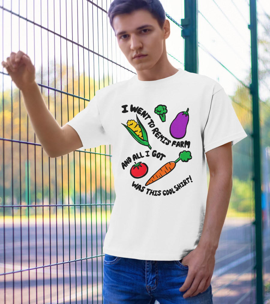 I Went To Remi's Farm And All I Got Was This Cool T-Shirt