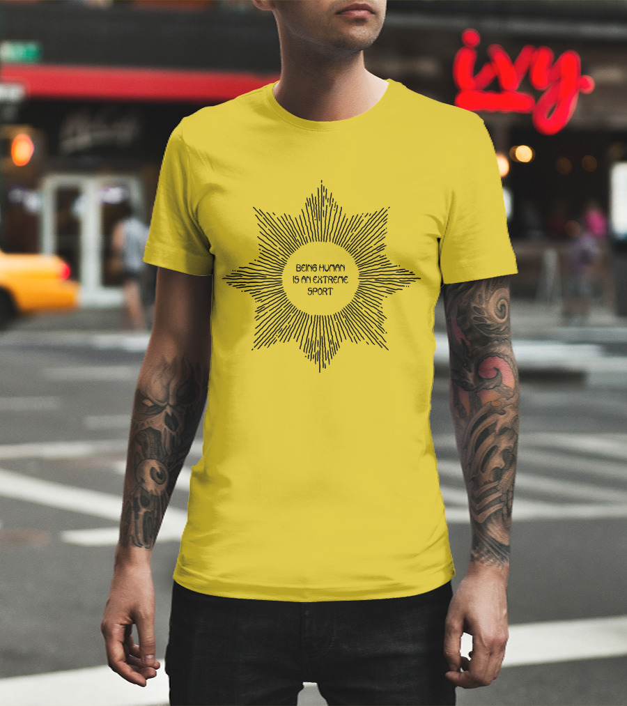 Aurora Store Being Human Is An Extreme Sport Sunburst T-Shirt