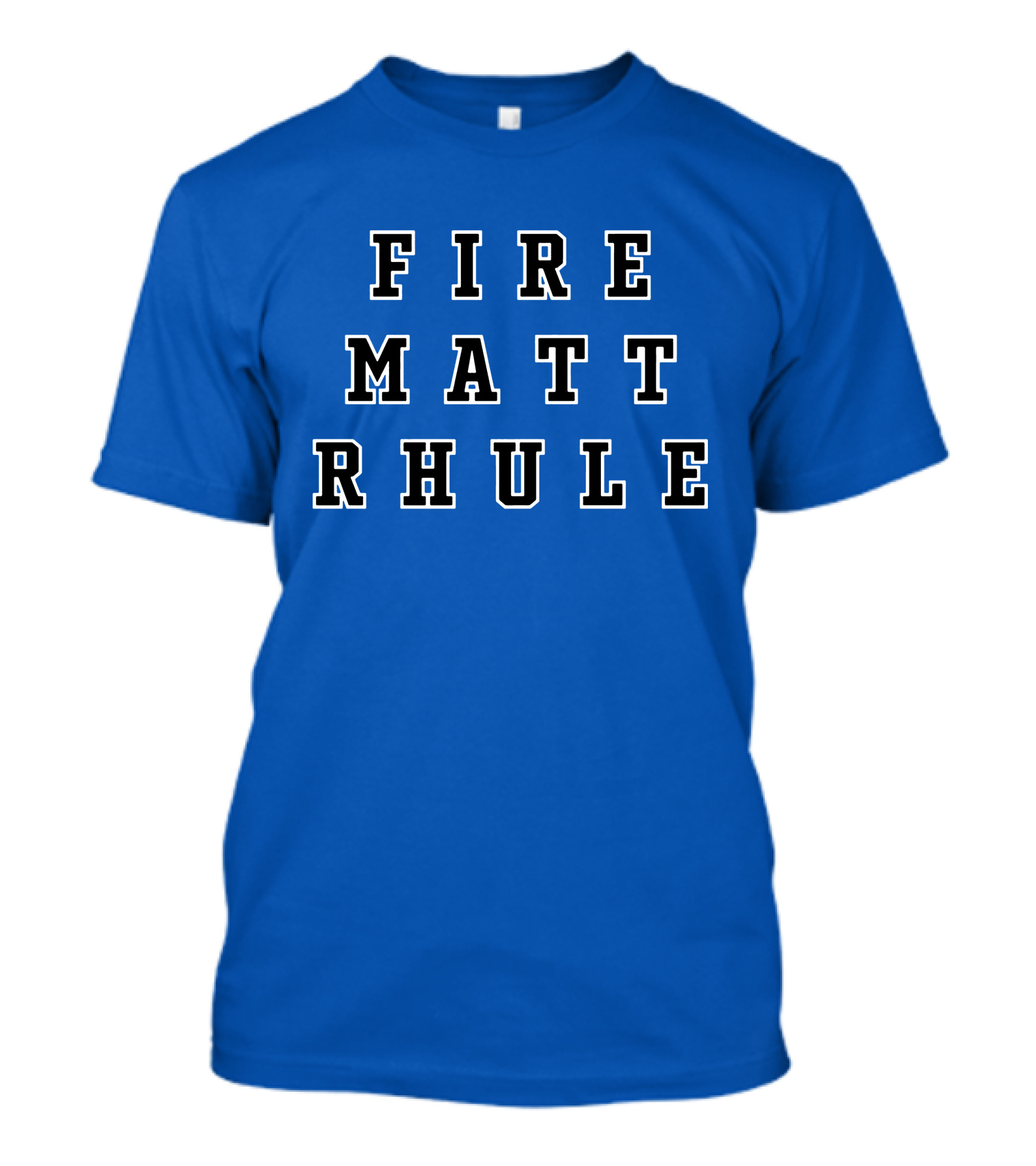 FIRE MATT RHULE COACHING PROTEST BLUE BACKGROUND T-Shirt