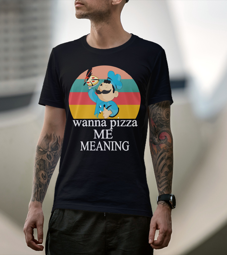 Wanna Pizza Me Meaning Chef T-Shirt