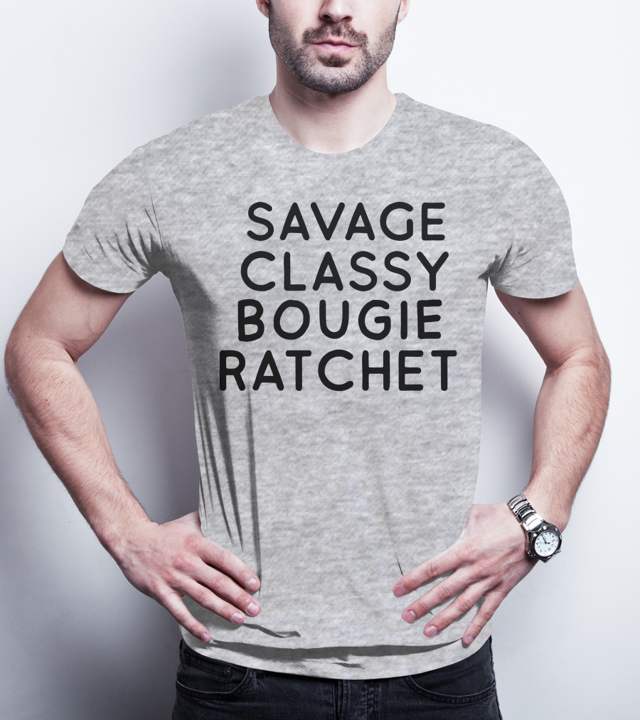 Savage Classy Bougie Ratchet Mood Text T-Shirt
