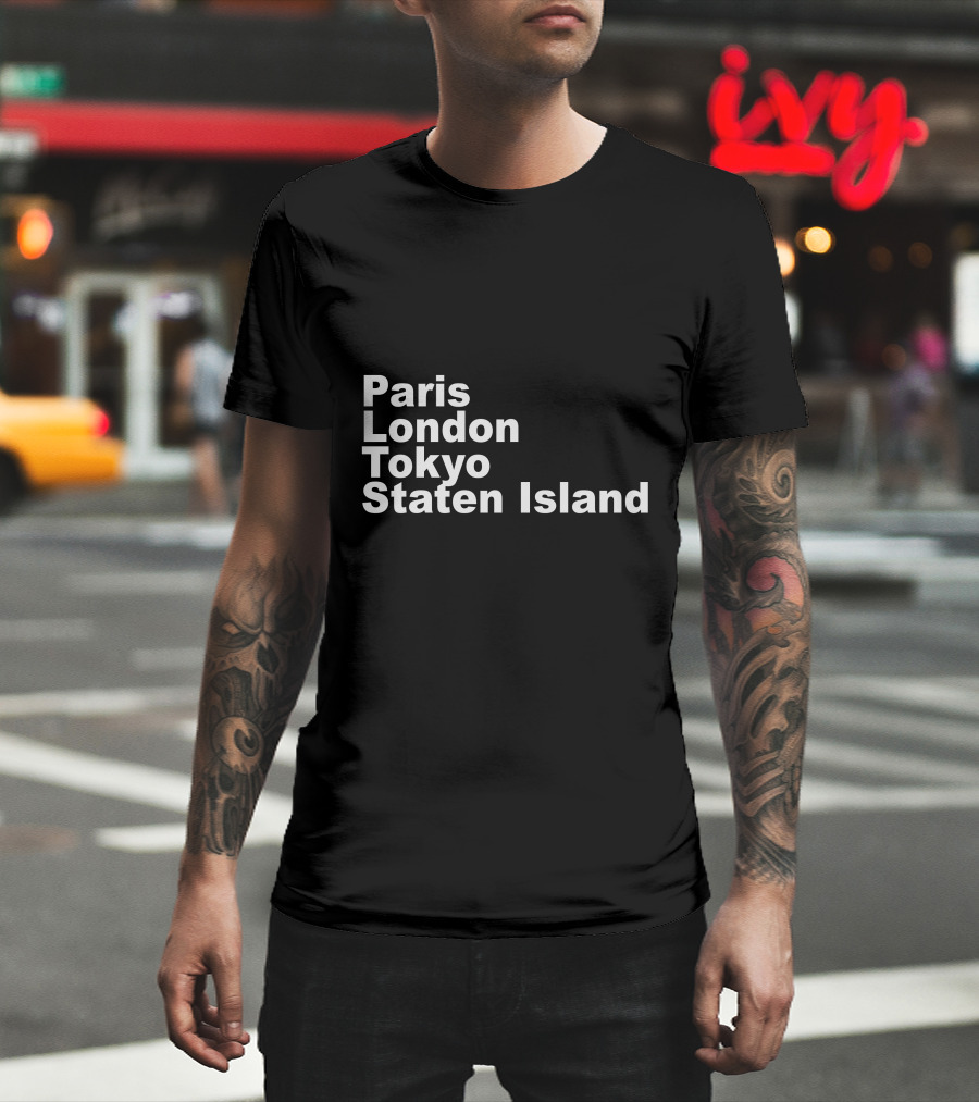 Paris London Tokyo Staten Island Cities Text Display T-Shirt