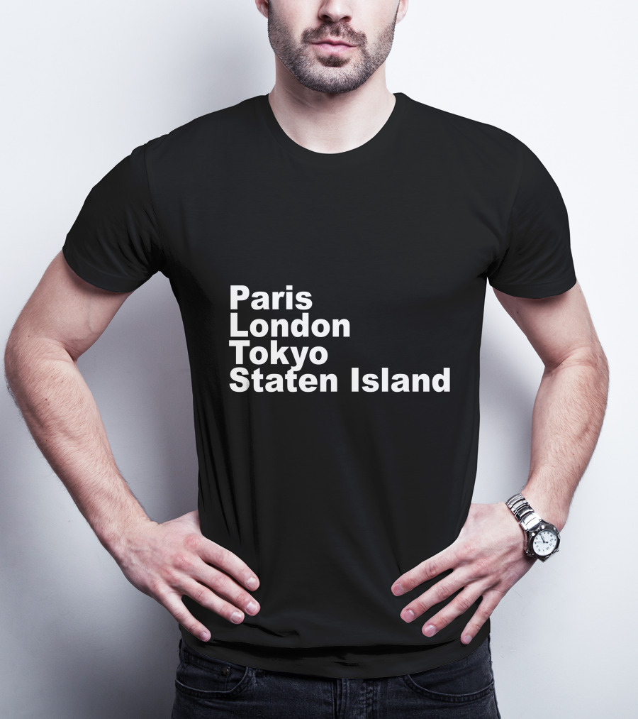 Paris London Tokyo Staten Island Cities Text Display T-Shirt