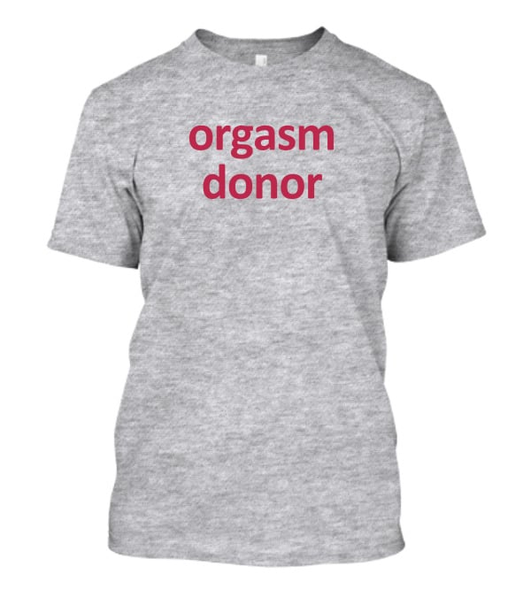 Orgasm Donor Rocktheboatri T-Shirt
