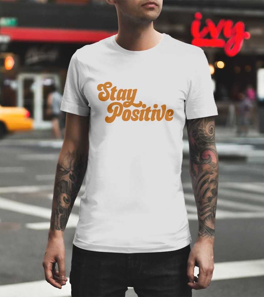 Little Mama Shop Stay Positive Cheerful Encouragement T-Shirt