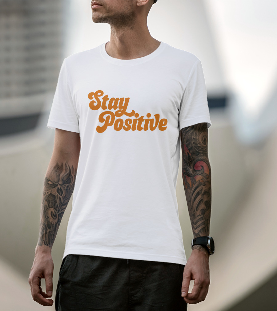 Little Mama Shop Stay Positive Cheerful Encouragement T-Shirt