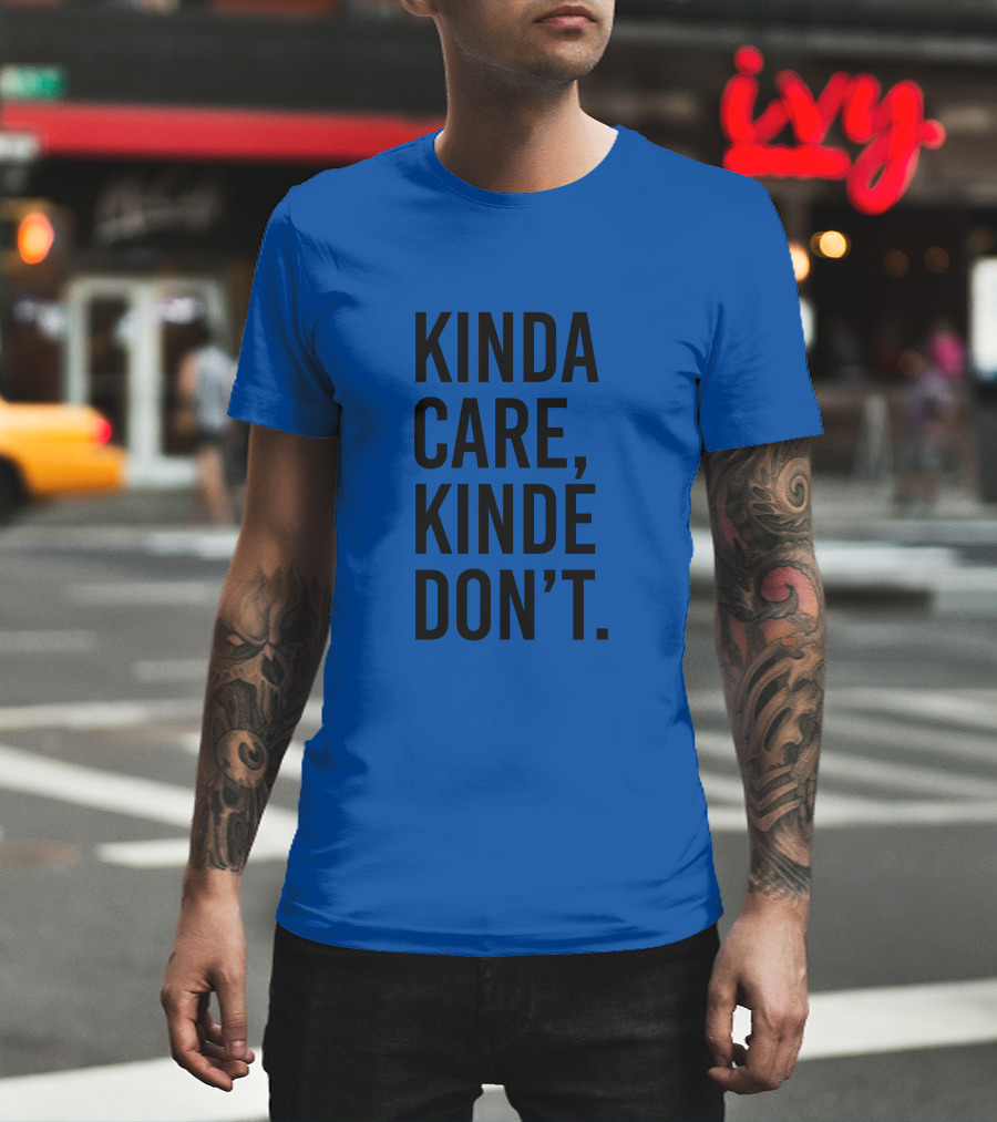 Kinda Care Kinda Don't Text T-Shirt