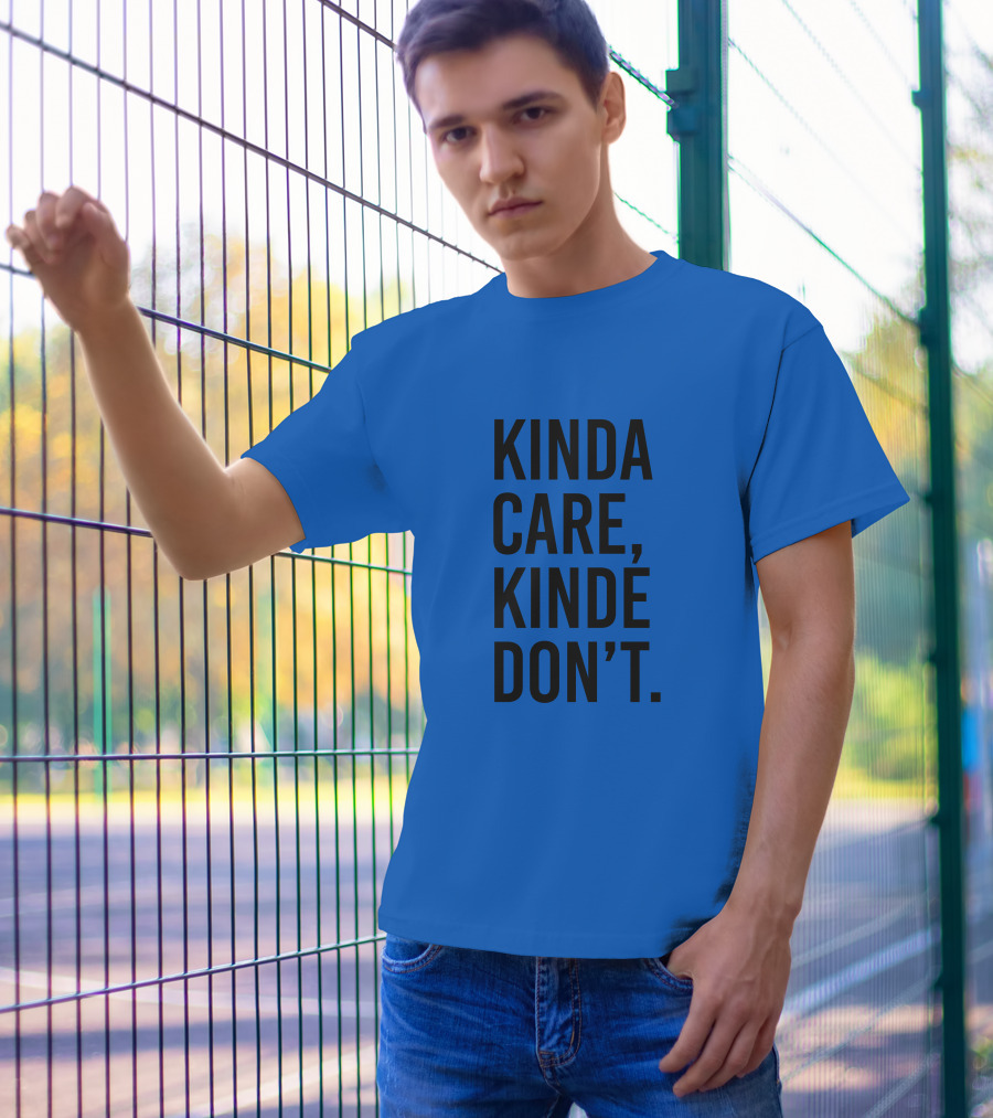 Kinda Care Kinda Don't Text T-Shirt