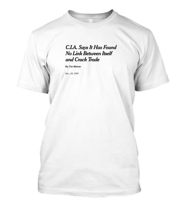 CIA Says It Has Found No Link Between Itself And Crack Trade Dec. 19, 1997 T-Shirt