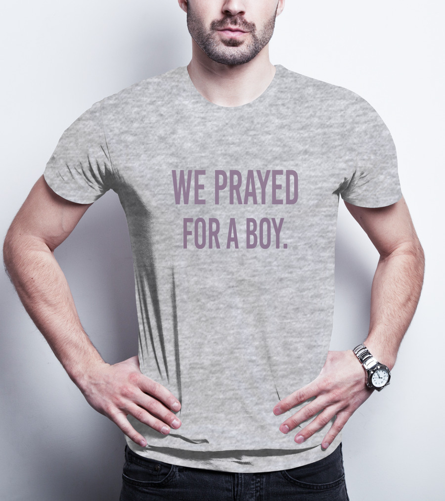 We Prayed For A Boy Sarah Schauer Viral Phrase T-Shirt