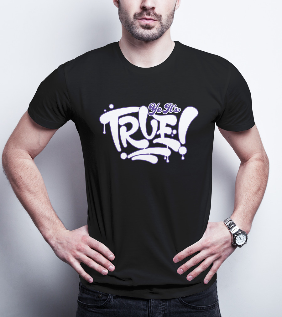 Ye It’s True Bold Dripping Text T-Shirt